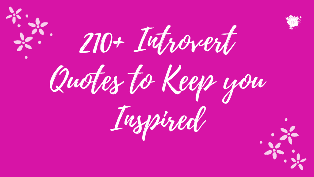 210+ Introvert Quotes To Keep You Inspired | Personality Hunt